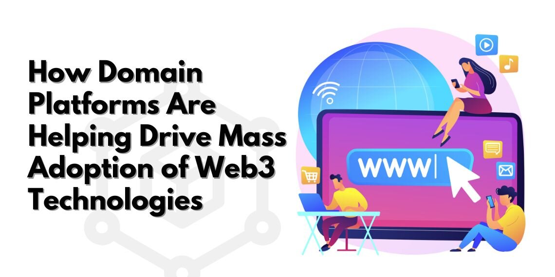 Endless Domains Blog | How Domain Platforms Are Helping Drive Mass Adoption of Web3 Technologies ...