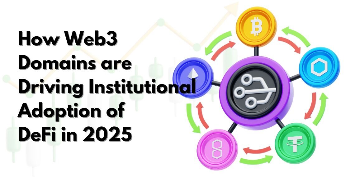 Endless Domains Blog | How Web3 Domains are Driving Institutional Adoption of DeFi in 2025 by Ivan
