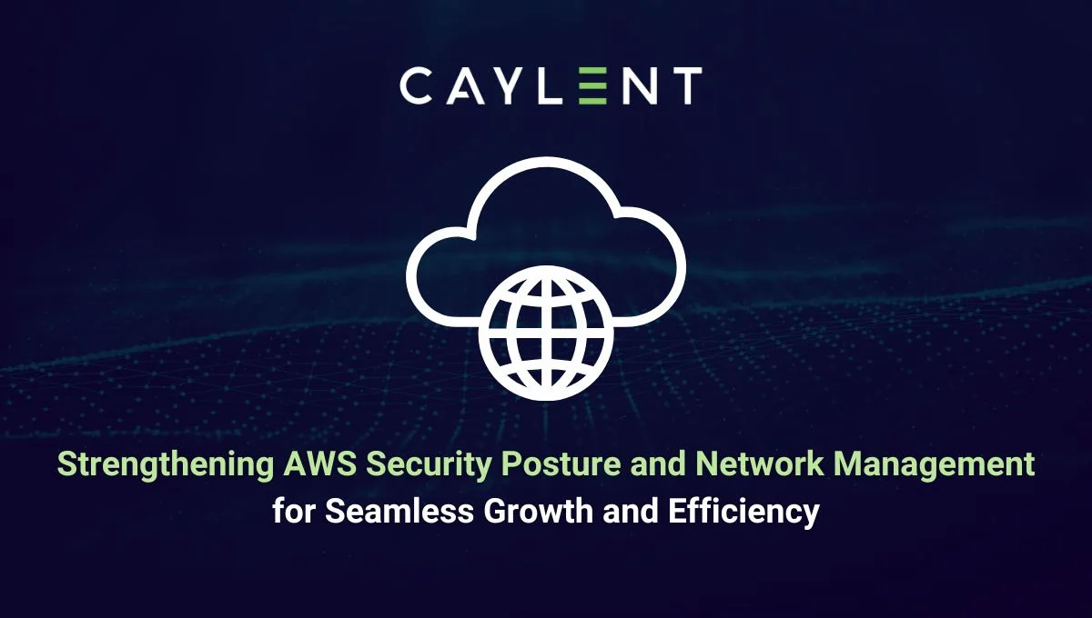 Strengthening AWS Security Posture and Network Management for Seamless Growth and Efficiency ...