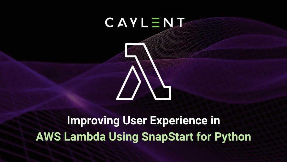 Improving User Experience in AWS Lambda Using SnapStart for Python | Caylent