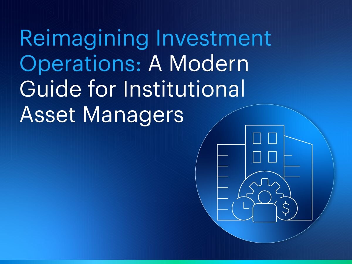 Reimagining Investment Operations: A Modern Guide for Institutional ...