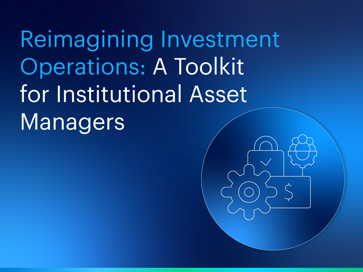 Reimagining Investment Operations: A Toolkit for Institutional Asset ...