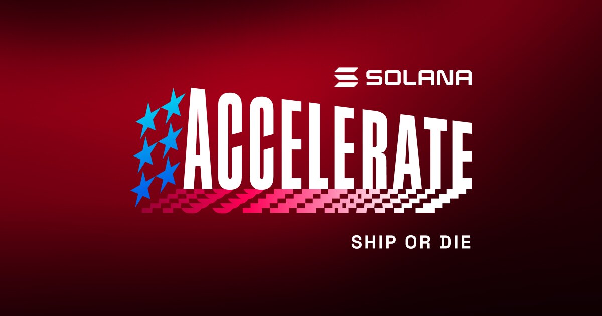 Accelerate | Ship or Die | Solana