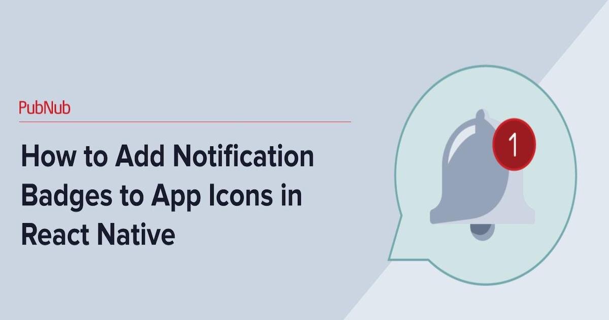 Add App Notification Badges to Icons in React Native | PubNub