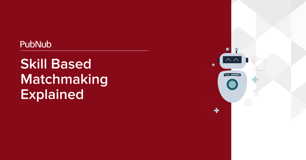 Skill Based Matchmaking Explained | PubNub