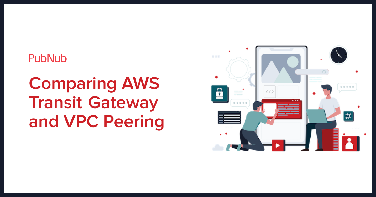 Comparing AWS Transit Gateway and VPC Peering | PubNub
