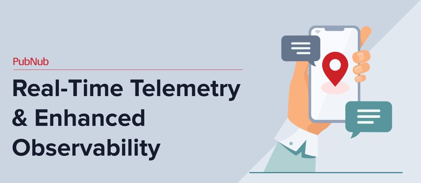 Real-Time Telemetry & Enhanced Observability | PubNub