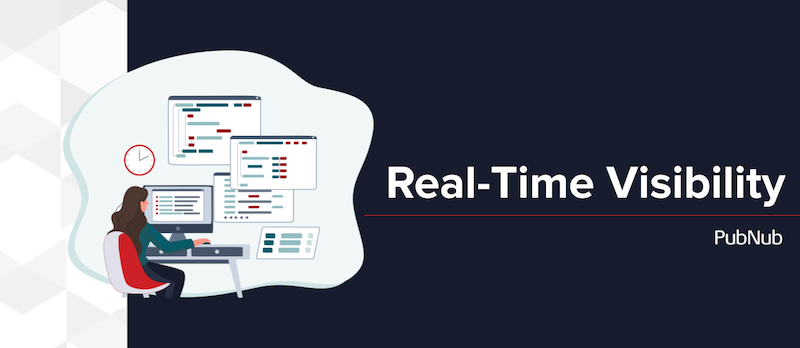 What is Real-time Visibility? | PubNub