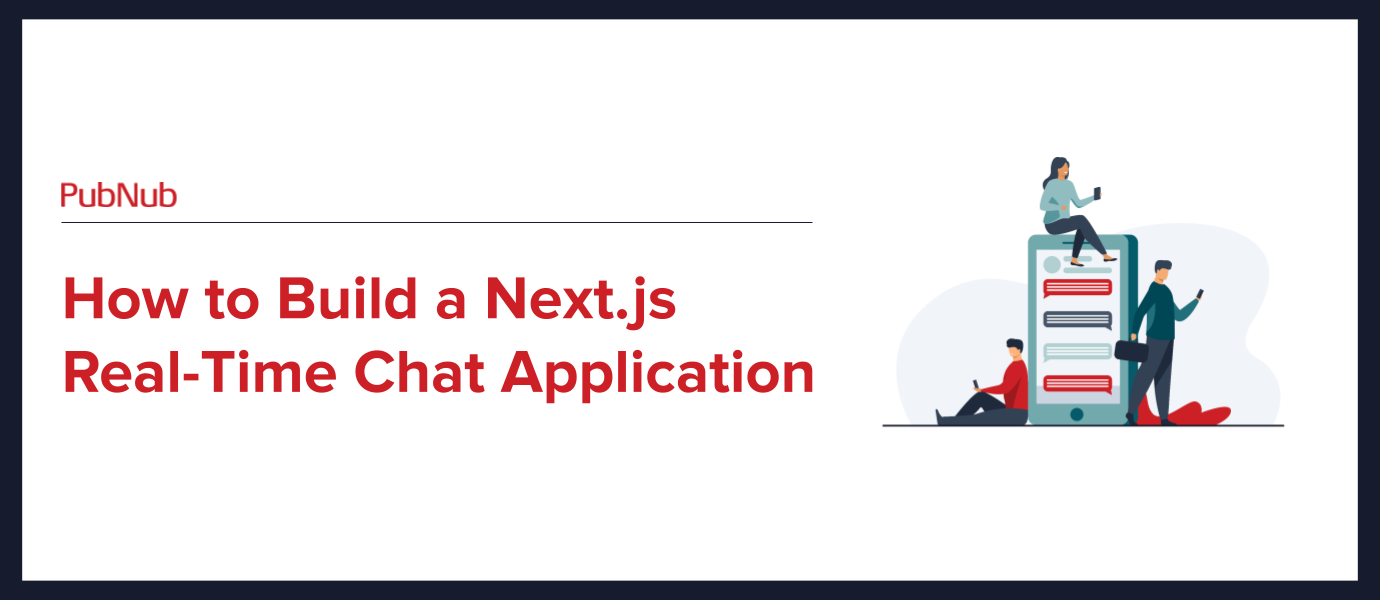 Creating a Real-Time Chat Application with Next.js | PubNub