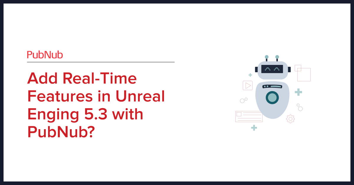 Add Real-Time Features in Unreal Engine with PubNub | PubNub