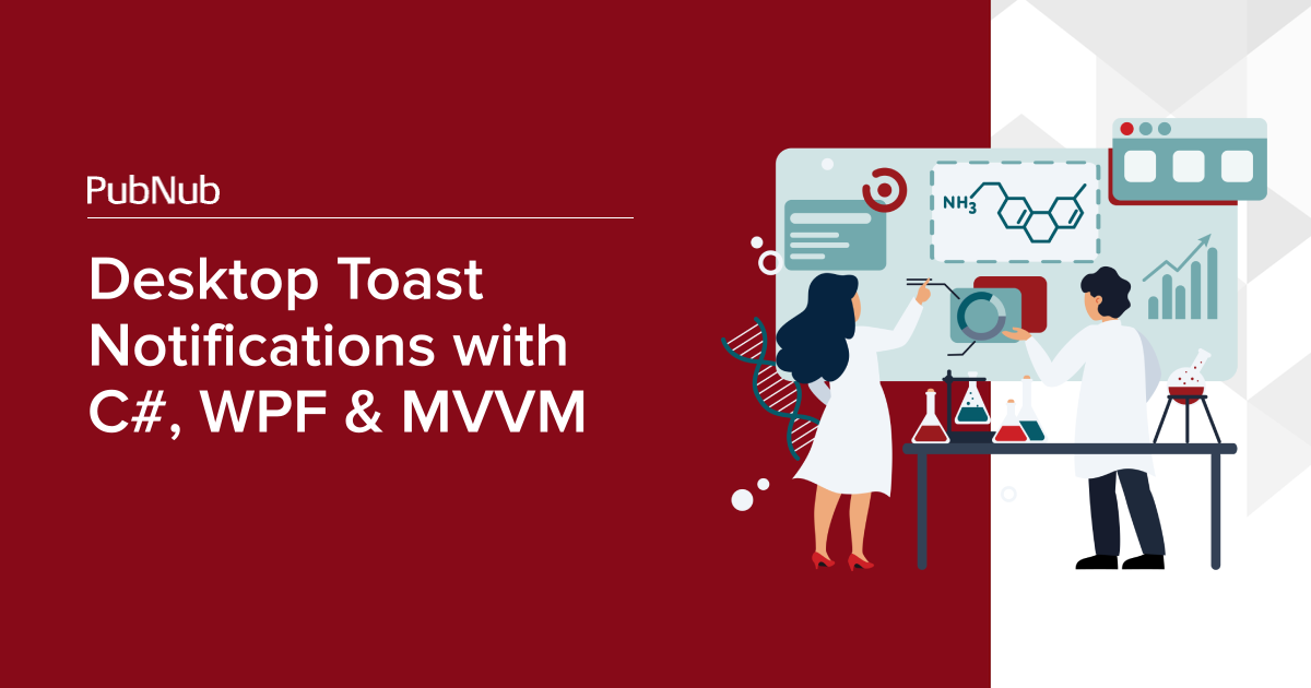 Desktop Toast Notifications with C#, WPF & MVVM | PubNub