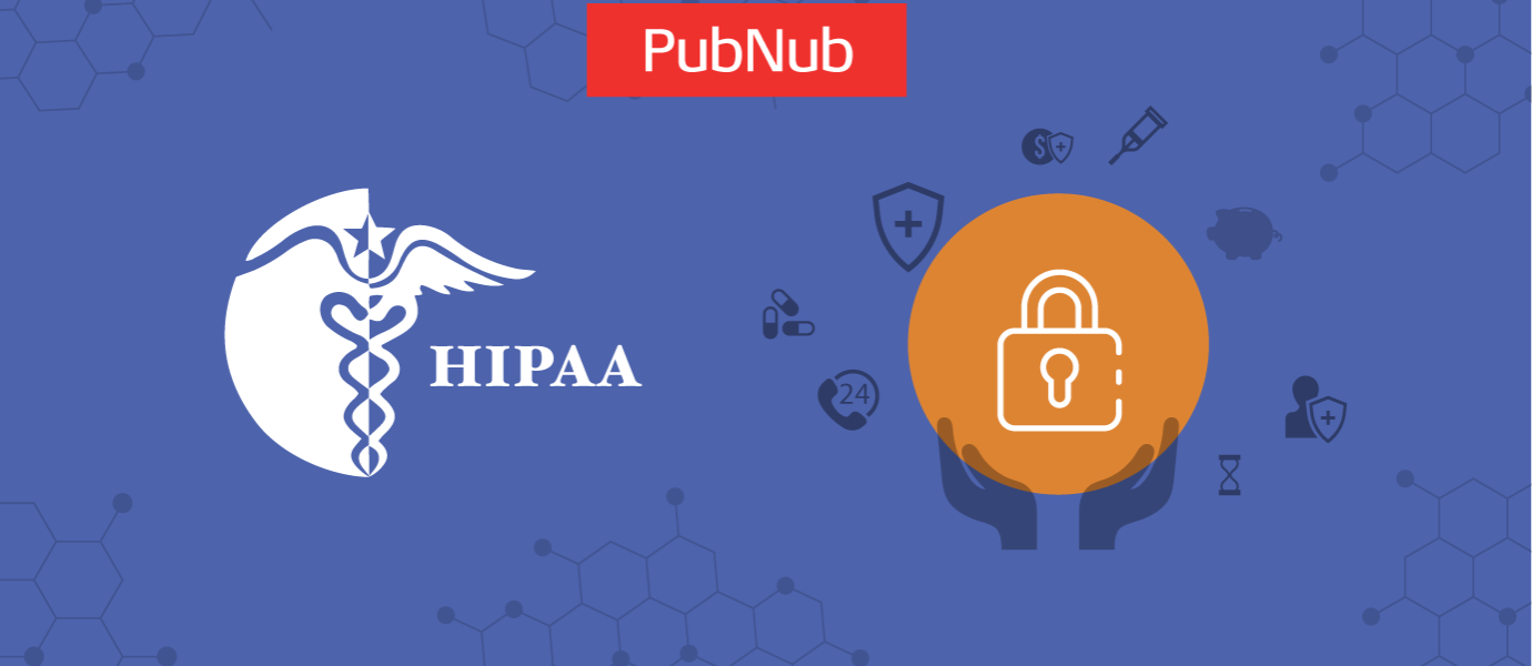 HIPAA Technical Safeguards: Protect Sensitive Data | PubNub