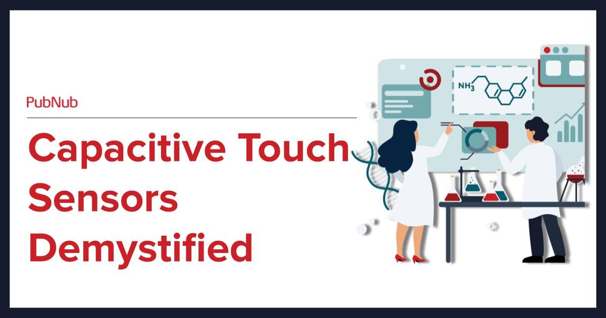 Capacitive Touch Sensors Demystified | PubNub