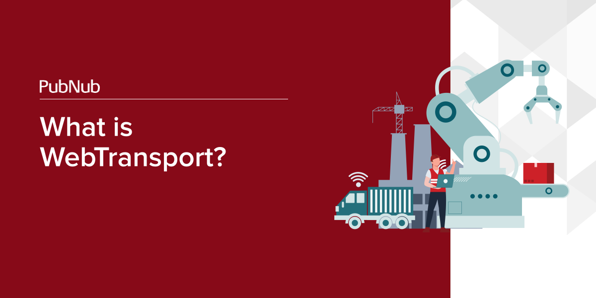 What is WebTransport and How Does it Work? | PubNub