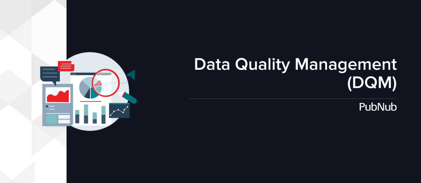 What is Data Quality Management (DQM)? | PubNub