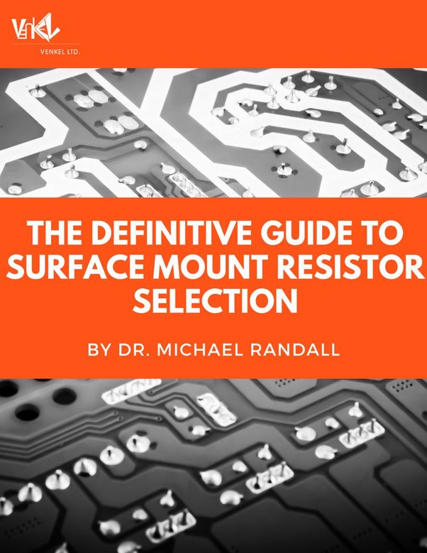 The Definitive Guide to Surface Mount Resistor Selection