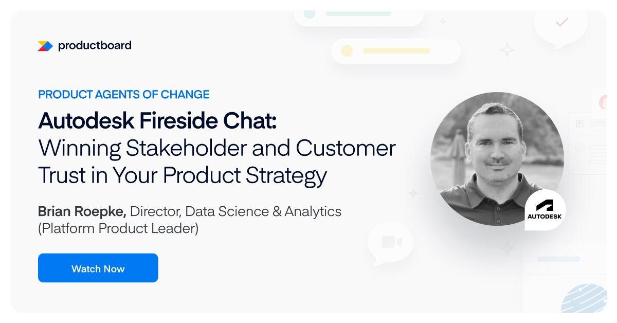 Autodesk Fireside Chat: Building Stakeholder Trust | Productboard
