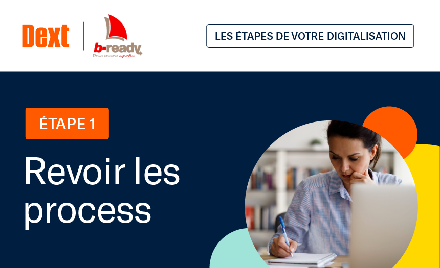 Pourquoi et comment revoir ses process et outils de production | Dext