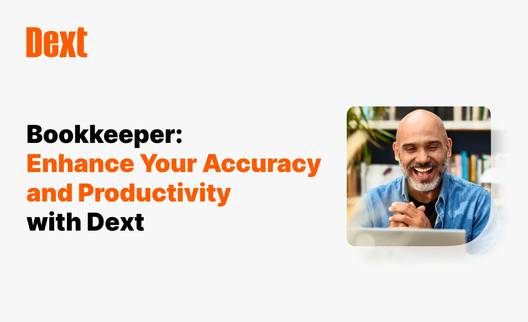 Bookkeeper: Enhance Your Accuracy and Productivity with Dext | Dext