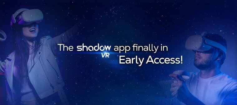 The Shadow VR app finally in Early Access!