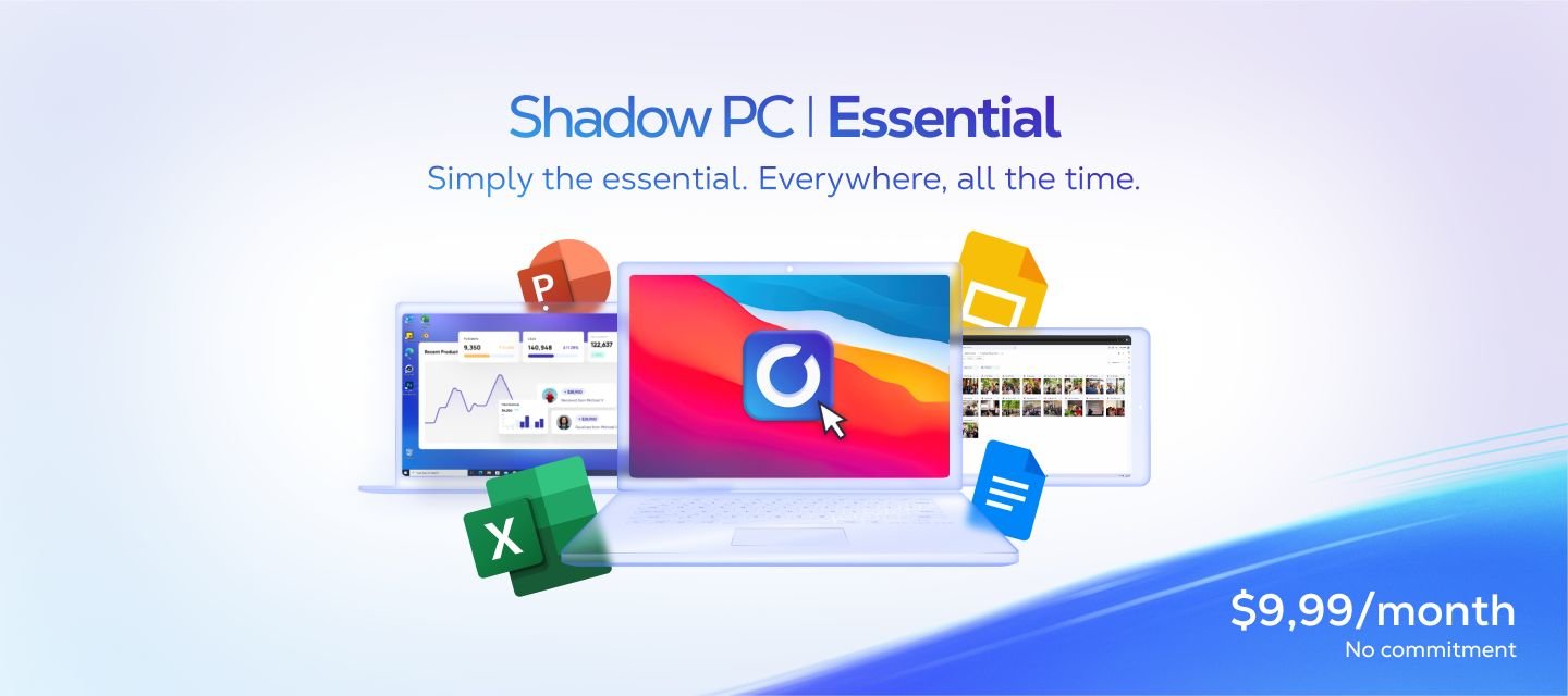 Shadow PC Essential: the cheapest Cloud PC on the market