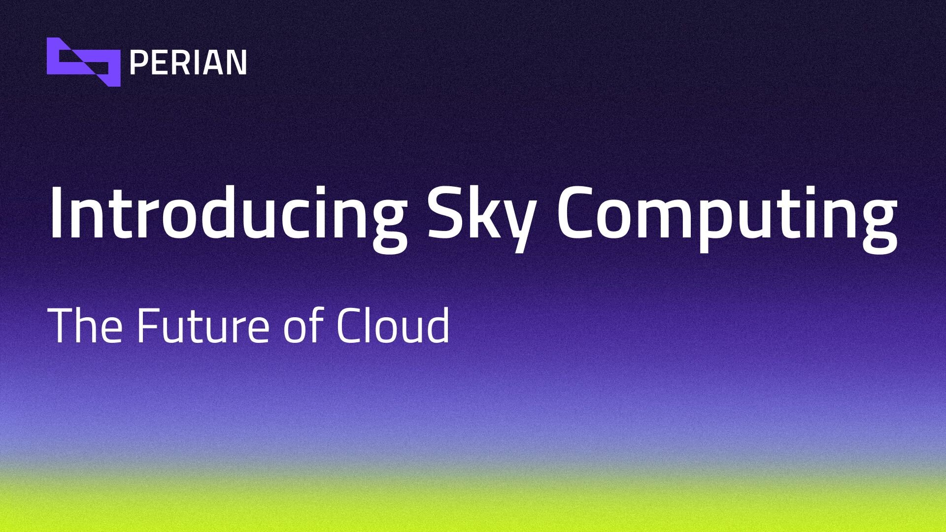 PERIAN Blog - Introducing Sky Computing: The Future of Cloud