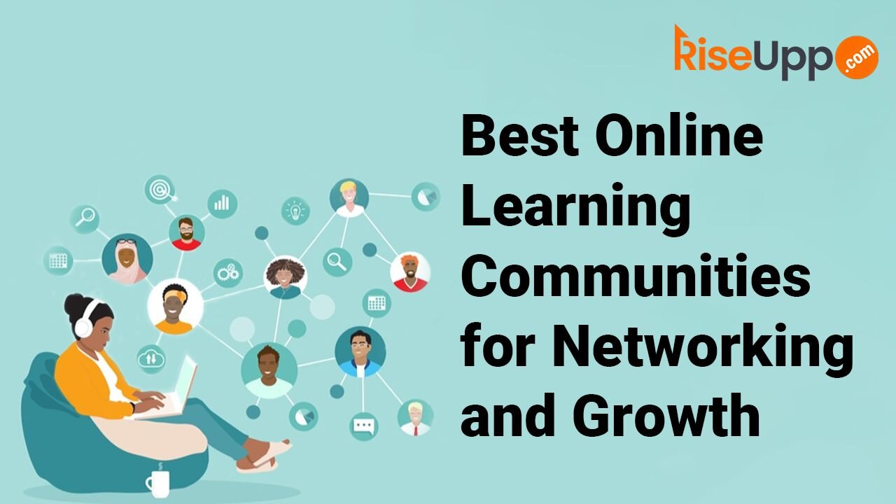 Best Online Learning Communities for Networking and Growth | RiseUpp