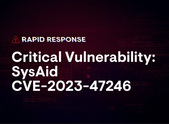 Critical Vulnerability: SysAid CVE-2023-47246 | Huntress