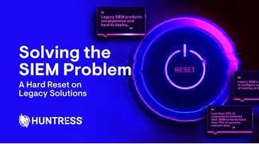 Solving the SIEM Problem: A Hard Reset on Legacy Solutions | Huntress