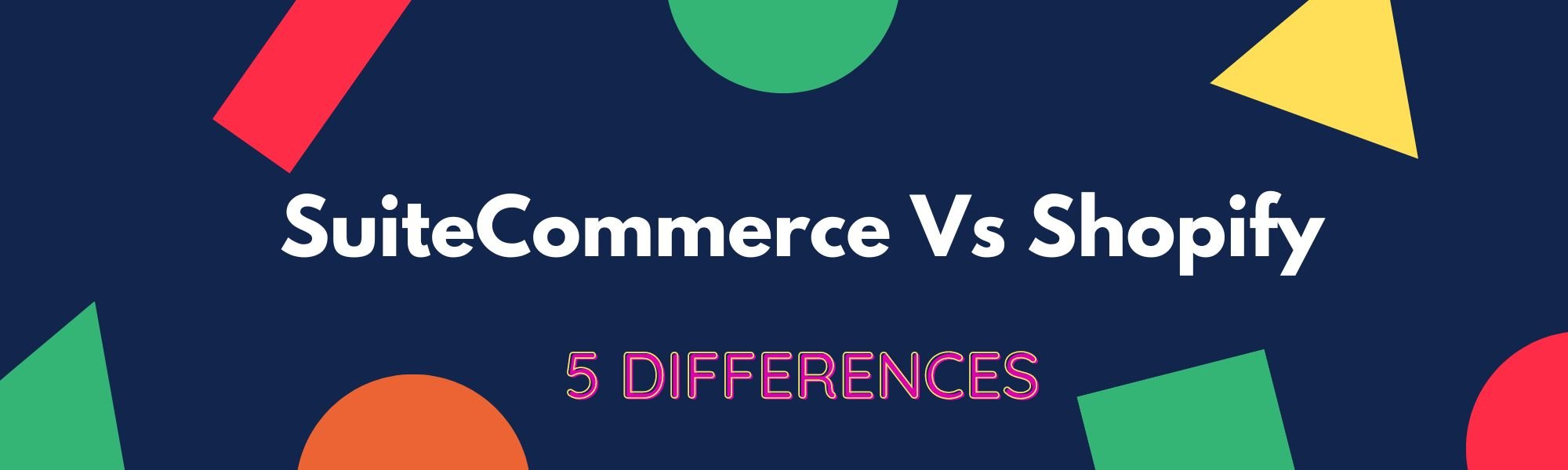 5 Differences Between SuiteCommerce and Shopify - Haya Solutions Inc.