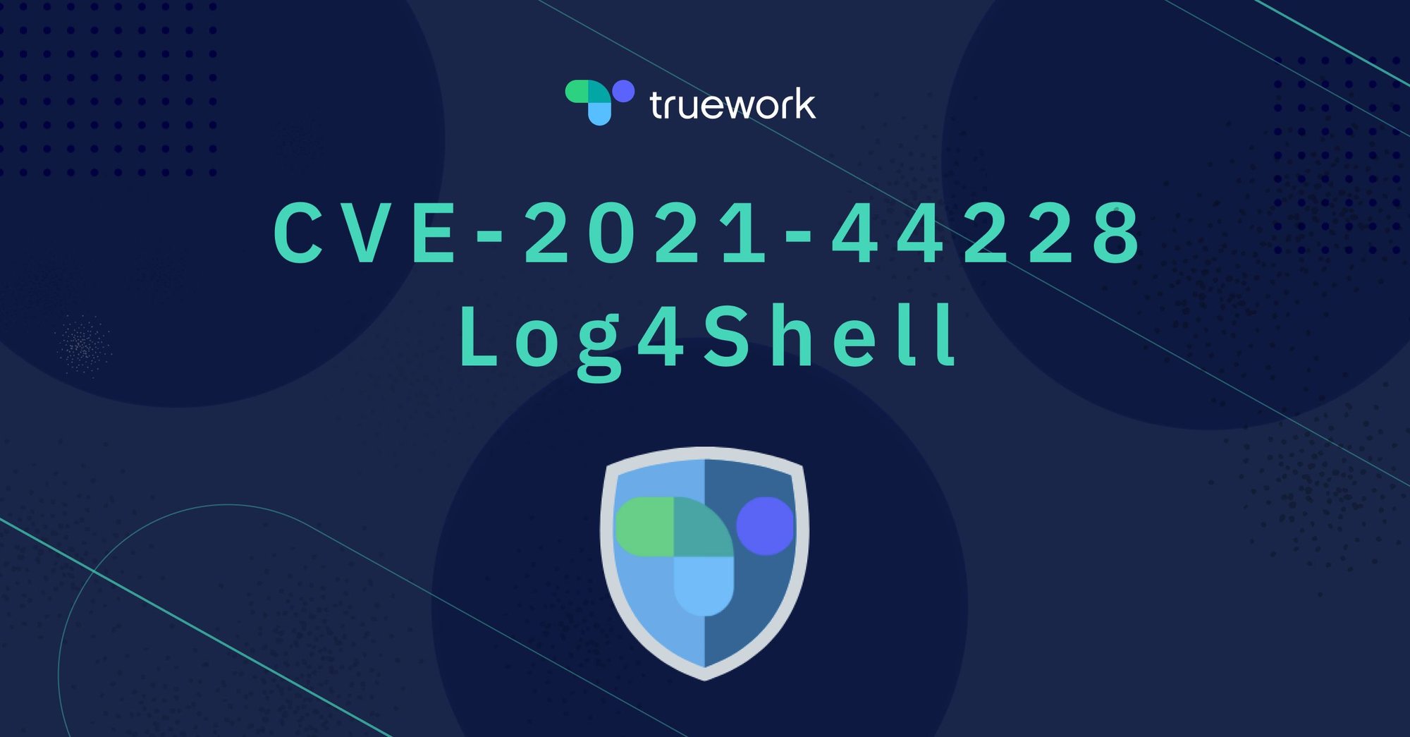 Log4Shell - Thoughts from the Truework Security Team