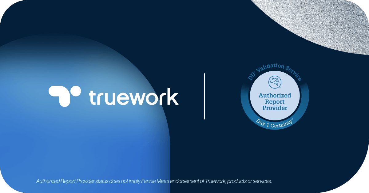 Truework harnesses the power of Day 1 Certainty, integrates with Fannie ...