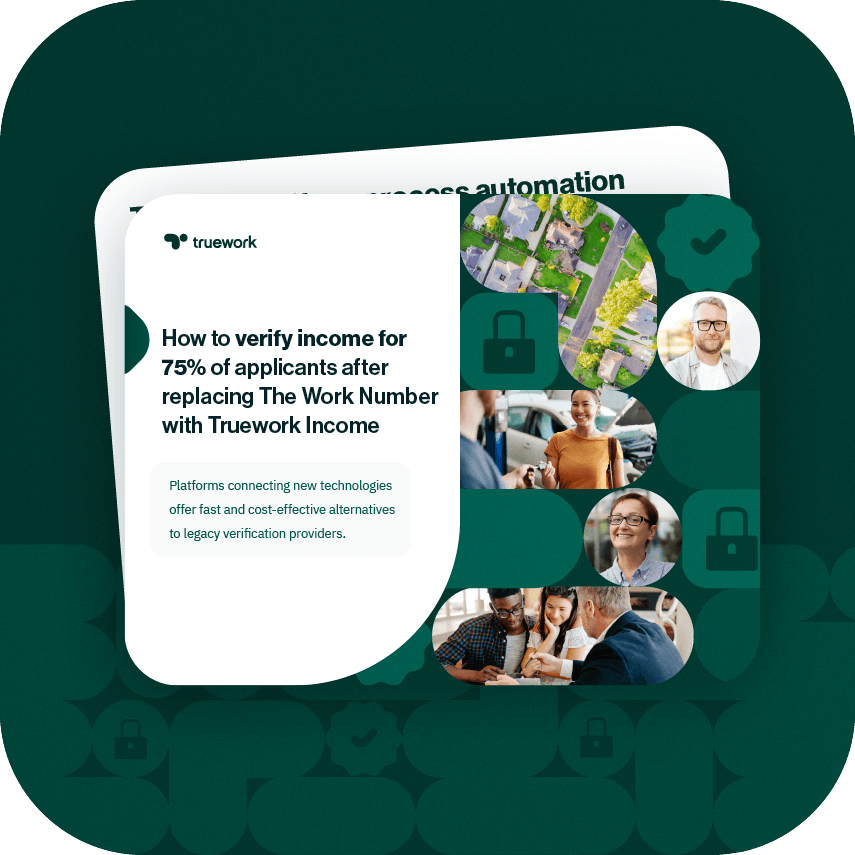 How to Verify Income for 75% of Applicants After Replacing The Work Number with Truework Income