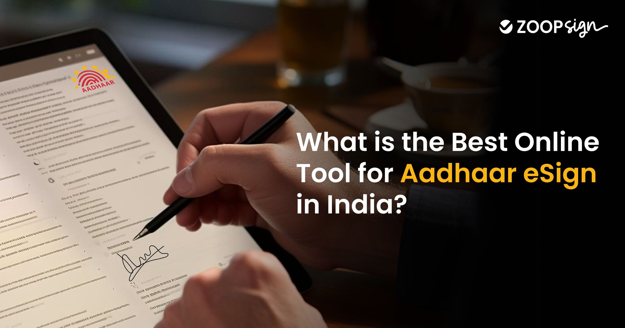 What is the Best Online Tool for Aadhaar eSign in India? | zoopsign