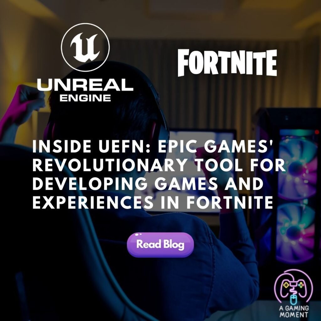 Inside UEFN: Epic Games' Revolutionary Tool for Developing Games and ...