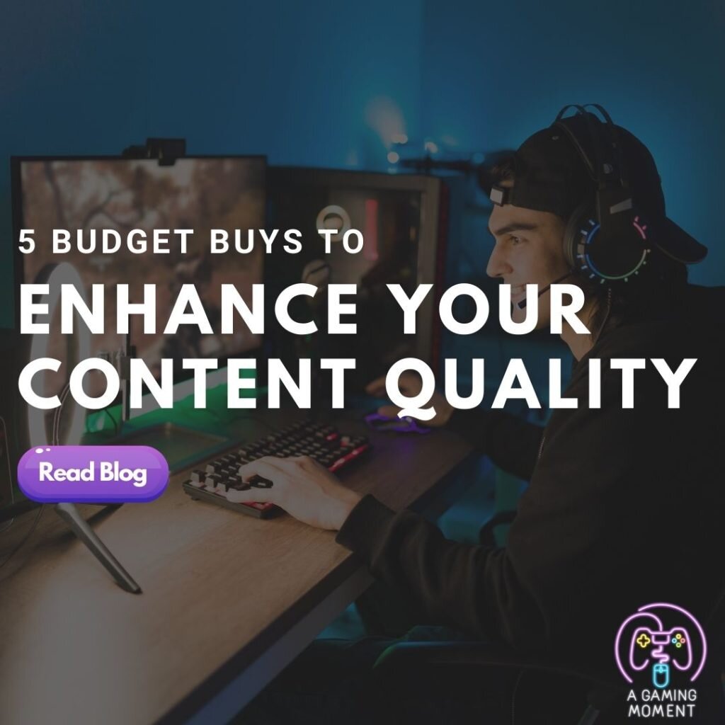 5 Budget Buys to Enhance Your Content Quality - A Gaming Moment