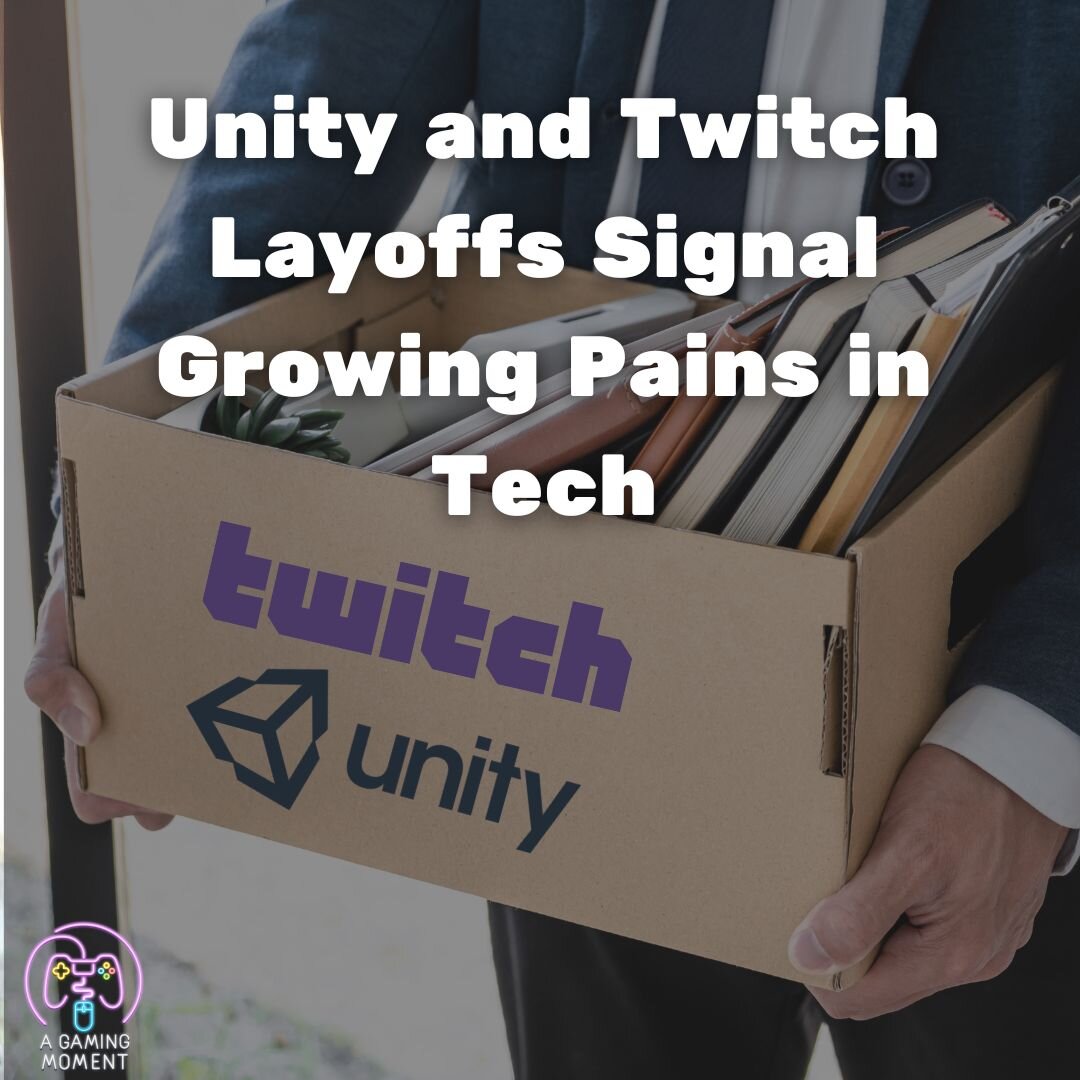 Unity and Twitch Layoffs Signal Growing Pains in Tech - A Gaming Moment