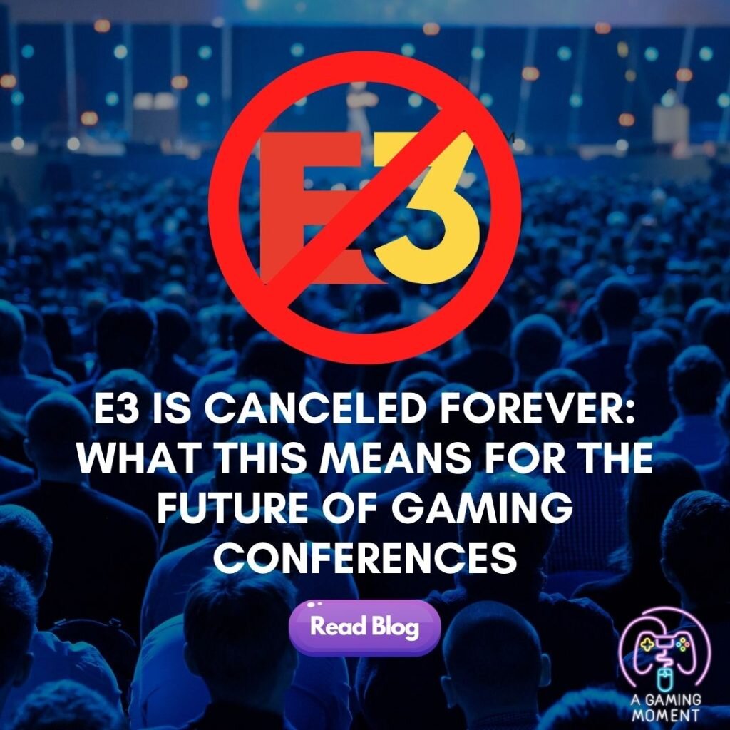 E3 is Canceled Forever: What This Means for the Future of Gaming Conferences - A Gaming Moment