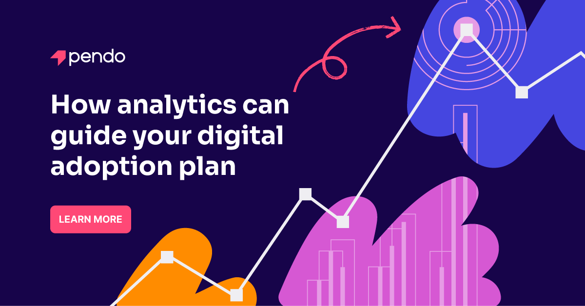 Let analytics inform your digital adoption plan - Pendo Blog | Pendo.io