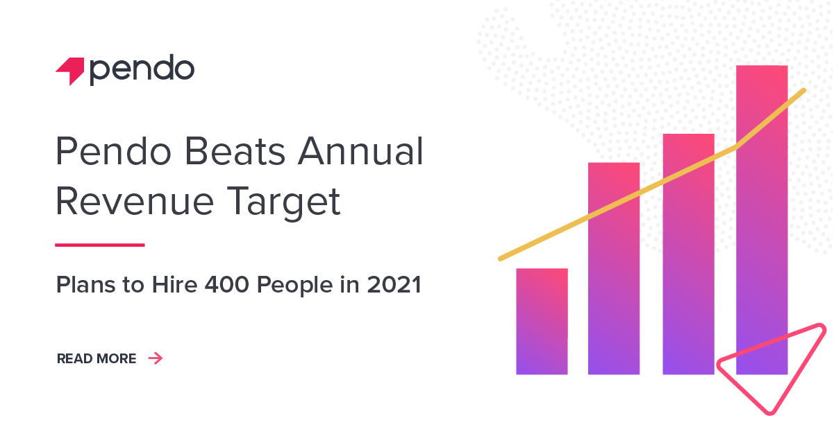 Pendo Beats Annual Revenue Target, Plans to Hire 400 People in 2021 ...