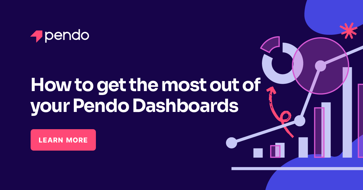 How to get the most out of your Pendo Dashboards | Pendo Blog | Pendo.io