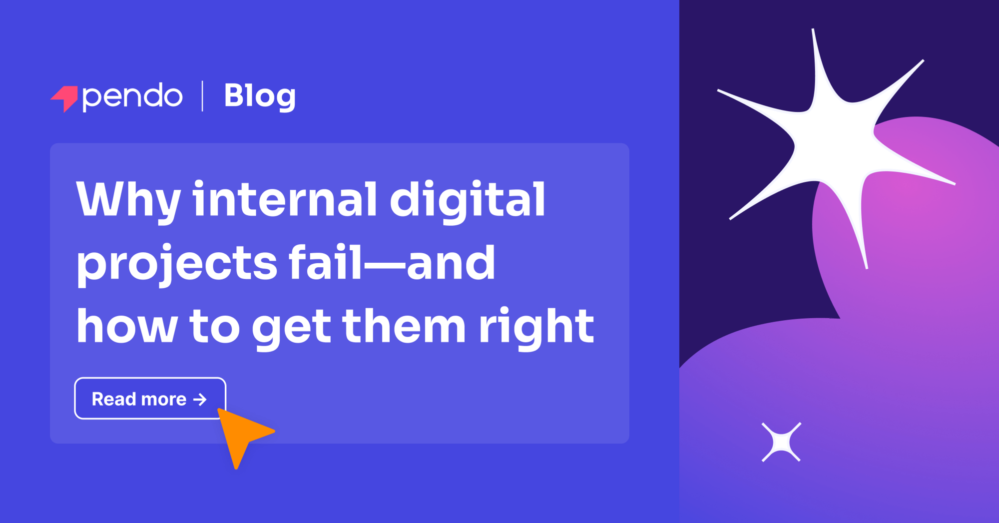 Why internal digital projects fail—and how to get them right - Pendo ...