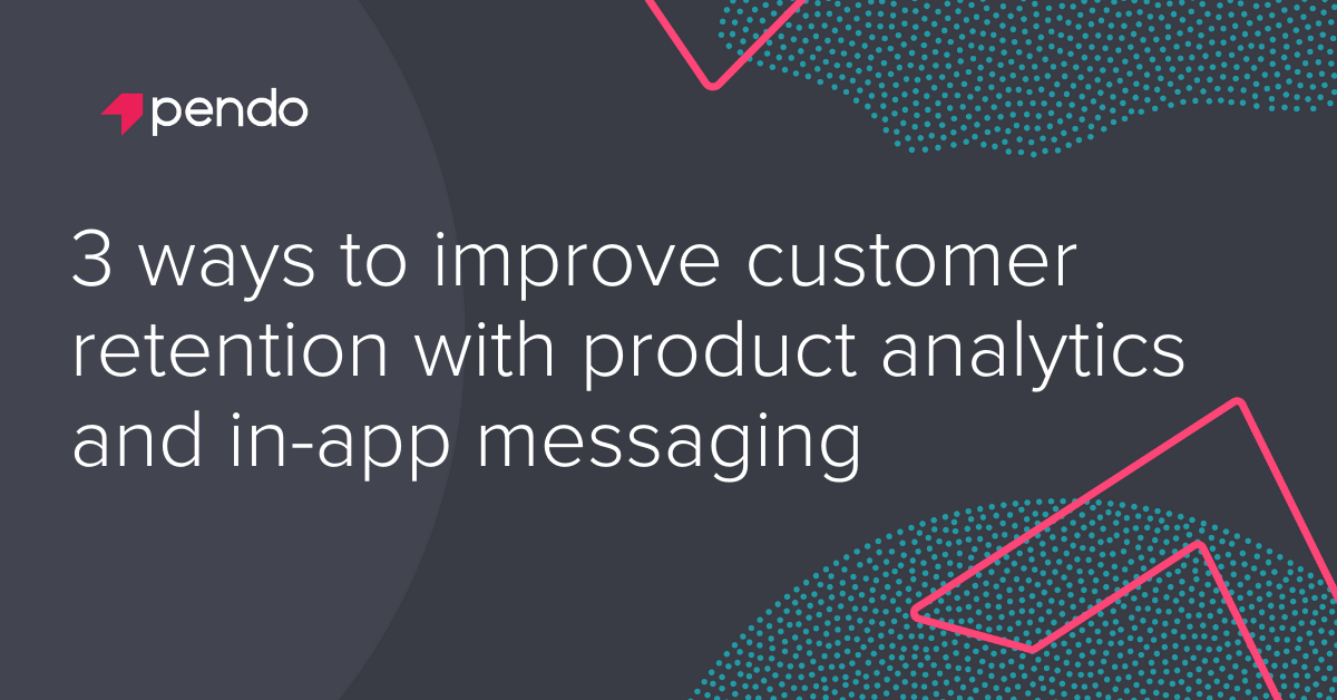 Improve customer retention with product analytics and in-app messaging ...