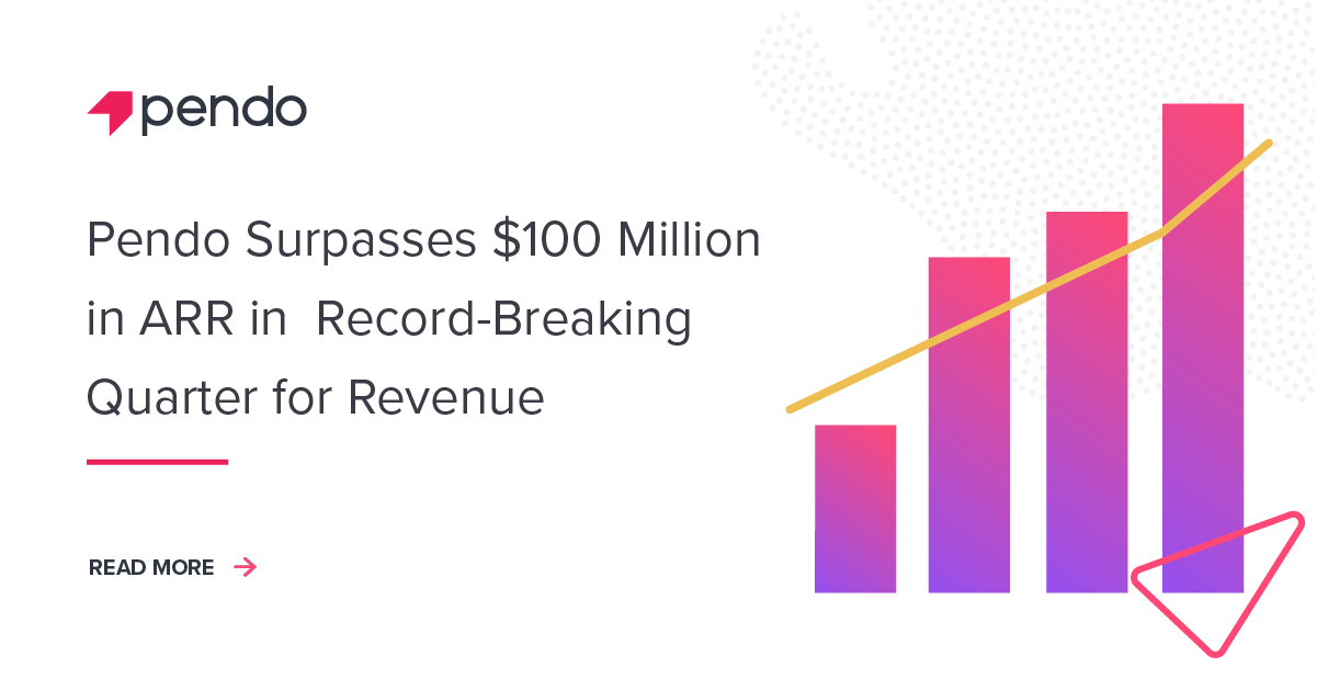 Pendo Surpasses $100 Million in ARR in Another Record-Breaking Quarter ...