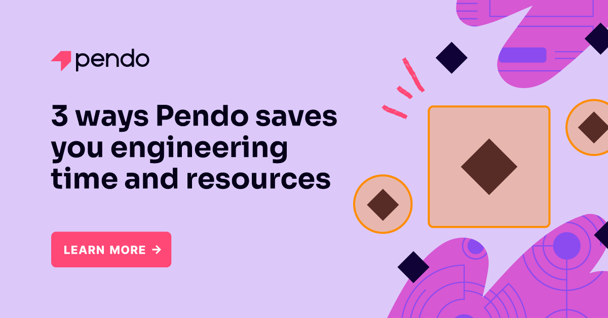 3 ways Pendo saves engineers time and resources - Pendo Blog | Pendo.io