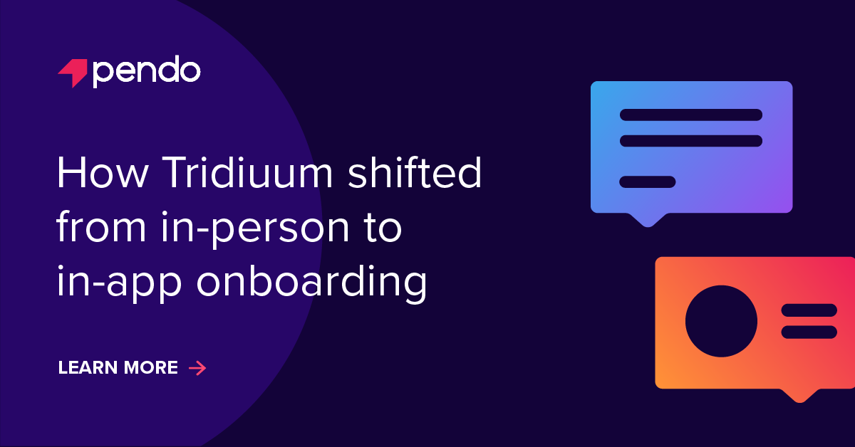 How Tridiuum shifted from in-person to in-app onboarding | Pendo Blog ...