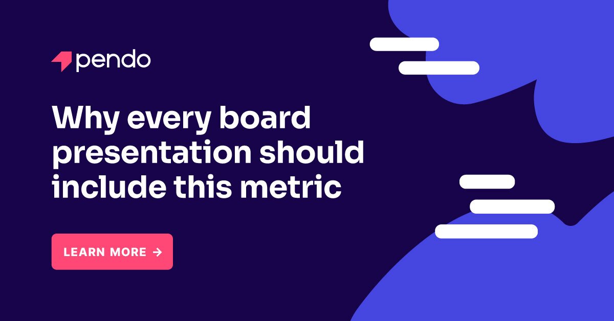 Why every board presentation should include this metric | Pendo Blog ...