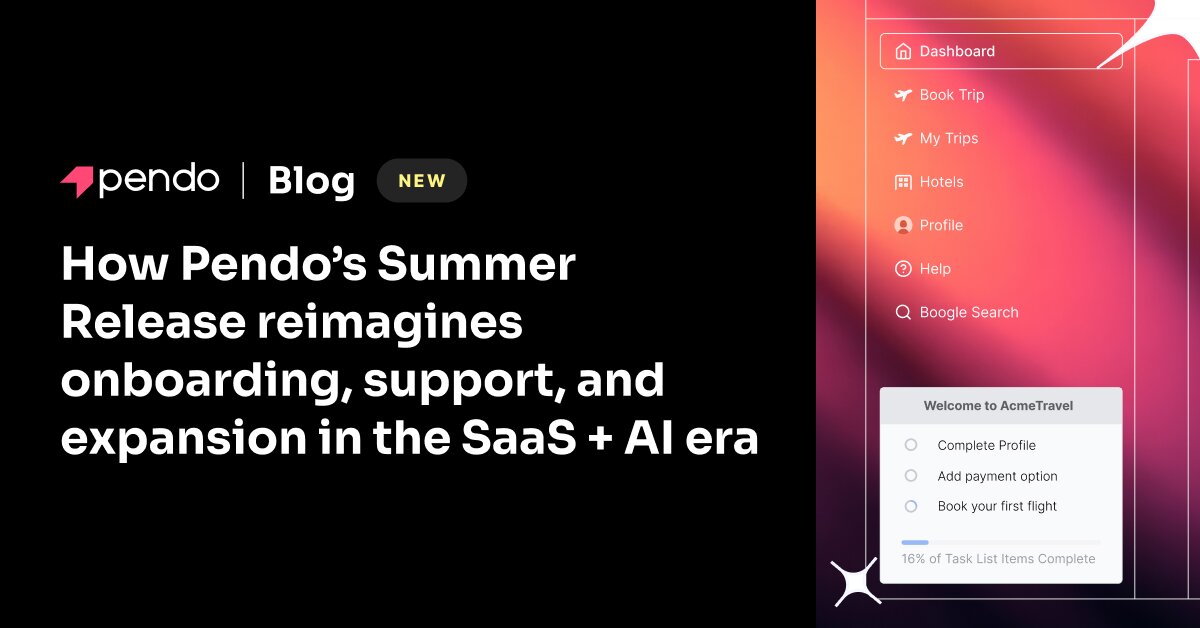 How Pendo’s Summer Release reimagines onboarding, support, and expansion in the SaaS + AI era ...