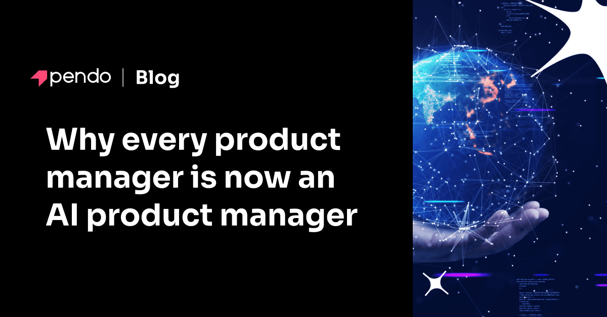 Why every product manager is now an AI product manager | Pendo Blog ...
