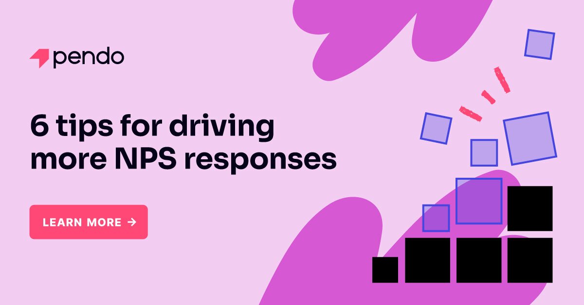 6 tips for driving more NPS responses | Pendo Blog | Pendo.io